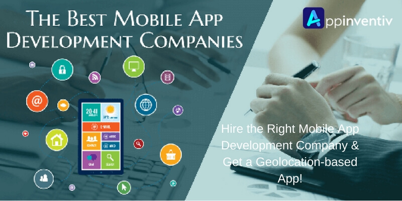 Hire the Right Mobile App Development Company & Get a Geolocation-based ...