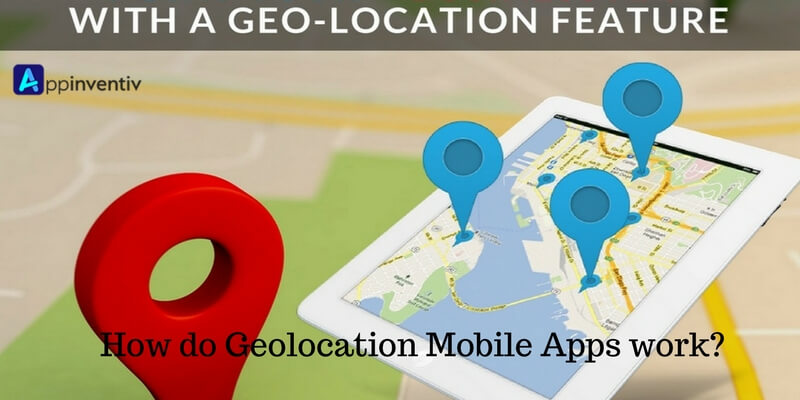 Hire the Right Mobile App Development Company & Get a Geolocation-based ...